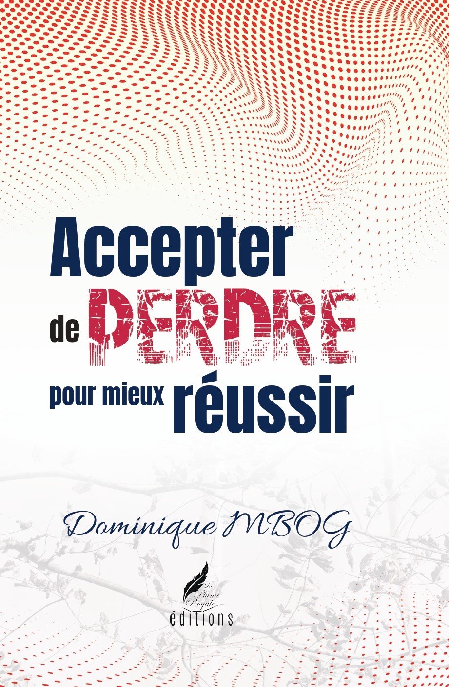 ACCEPTER DE PERDRE POUR MIEUX RÉUSSIR - kitabu.net